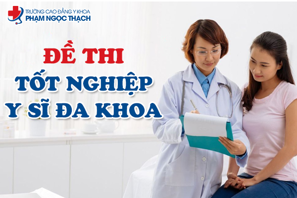 Đề thi tốt nghiệp Y sĩ đa khoa khó không? Cấu trúc như thế nào?